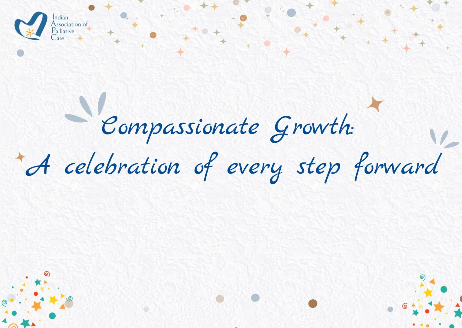 Compassionate Growth: A celebration of every step forward - I A P C